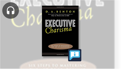 Executive Charisma: Six Steps to Mastering the Art of Leadership ...