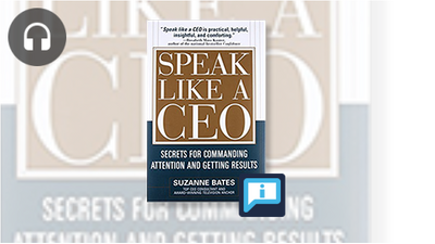 Speak Like a CEO: Secrets for Commanding Attention and Getting Results ...