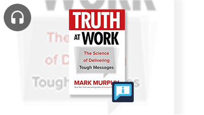 Truth at Work: The Science of Delivering Tough Messages Audiobook ...