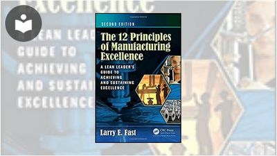 The 12 Principles of Manufacturing Excellence: A Lean Leader's Guide to ...
