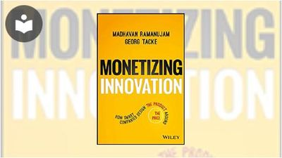 Monetizing Innovation: How Smart Companies Design the Product around ...
