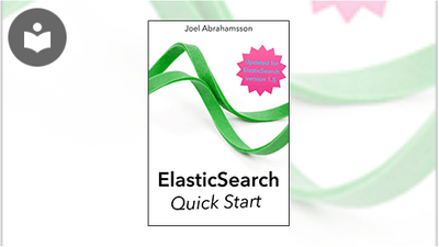 ElasticSearch Quick Start: An Introduction to ElasticSearch in Tutorial Form Book - EVERYONE ...