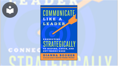 Communicate Like a Leader: Connecting Strategically to Coach, Inspire ...