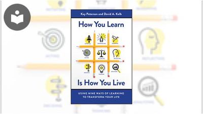 How You Learn Is How You Live: Using Nine Ways of Learning to Transform ...