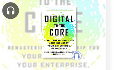 Digital to the Core: Remastering Leadership for Your Industry, Your ...