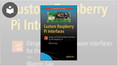 Custom Raspberry Pi Interfaces: Design and Build Hardware Interfaces for the Raspberry Pi Book ...