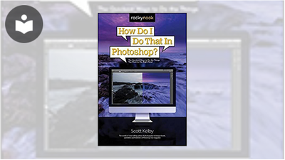How Do I Do That in Photoshop? The Quickest Ways to Do the Things You ...