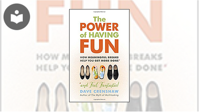 The Power of Having Fun: How Meaningful Breaks Help You Get More Done ...