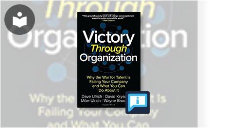 Victory Through Organization: Why the War for Talent is Failing Your ...