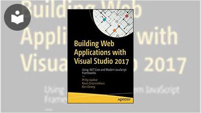 Building Web Applications with Visual Studio 2017: Using .NET Core and Modern JavaScript ...
