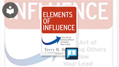 Elements of Influence: The Art of Getting Others to Follow Your Lead ...
