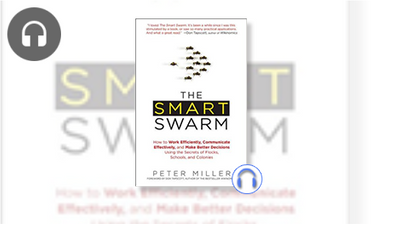 The Smart Swarm: How Understanding Flocks, Schools, And Colonies Can ...