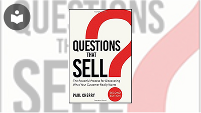 Questions That Sell: The Powerful Process for Discovering What Your ...