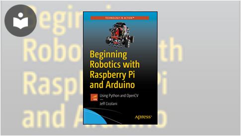 Beginning Robotics with Raspberry Pi and Arduino: Using Python and OpenCV Book - Skillsoft