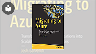 Migrating to Azure: Transforming Legacy Applications into Scalable Cloud-First Solutions Book ...