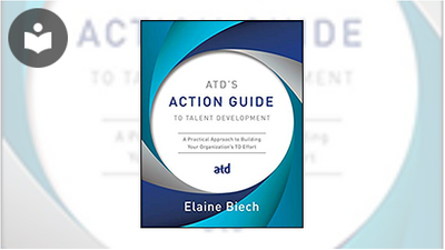 ATD's Action Guide to Talent Development: A Practical Approach to ...