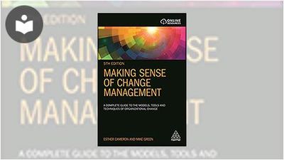 Making Sense of Change Management: A Complete Guide to the Models ...