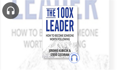 The 100X Leader: How to Become Someone Worth Following Audiobook ...