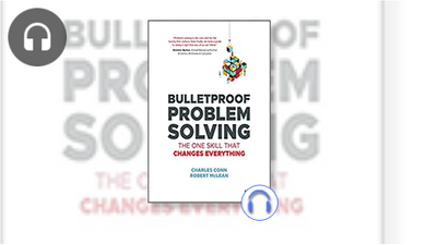Bulletproof Problem Solving: The One Skill That Changes Everything ...