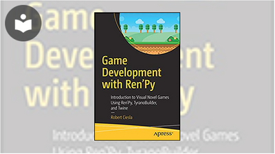 Game Development with Ren'Py: Introduction to Visual Novel Games Using ...