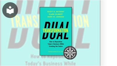 Dual Transformation: How to Reposition Today's Business While Creating ...