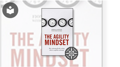 The Agility Mindset: How Reframing Flexible Working Delivers ...