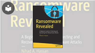 Ransomware Revealed: A Beginner's Guide to Protecting and Recovering ...