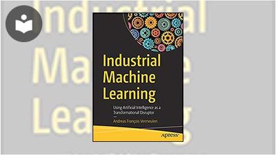 Industrial Machine Learning: Using Artificial Intelligence as a ...