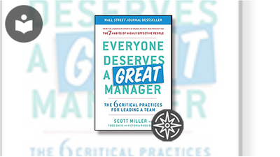 Everyone Deserves a Great Manager: The 6 Critical Practices for Leading ...