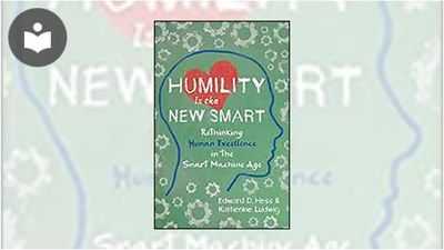 Humility is the New Smart: Rethinking Human Excellence in the Smart ...