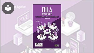 ITIL 4 Essentials: Your Essential Guide For the ITIL 4 Foundation Exam ...