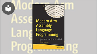 Modern Arm Assembly Language Programming: Covers Armv8-A 32-bit, 64-bit ...