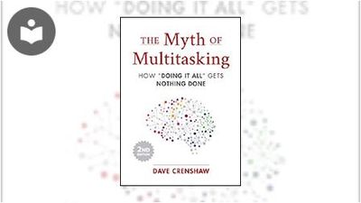 The Myth of Multitasking: How 'Doing It All' Gets Nothing Done, Second ...