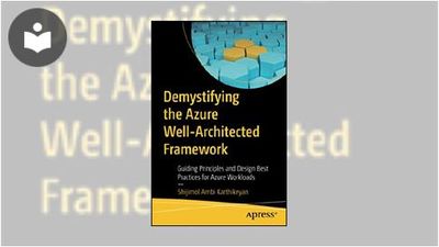 Demystifying the Azure Well-Architected Framework: Guiding Principles and Design Best Practices ...