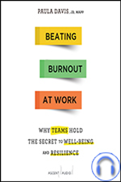 Beating Burnout at Work: Why Teams Hold the Secret to WellBeing and Resilience Audiobook ...