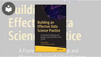 Building an Effective Data Science Practice: A Framework to Bootstrap and Manage a Successful ...