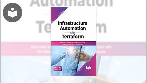 Infrastructure Automation with Terraform: Automate and Orchestrate Your Infrastructure with ...