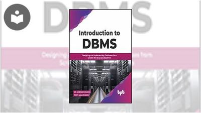 Introduction to DBMS: Designing and Implementing Databases from Scratch for Absolute Beginners ...