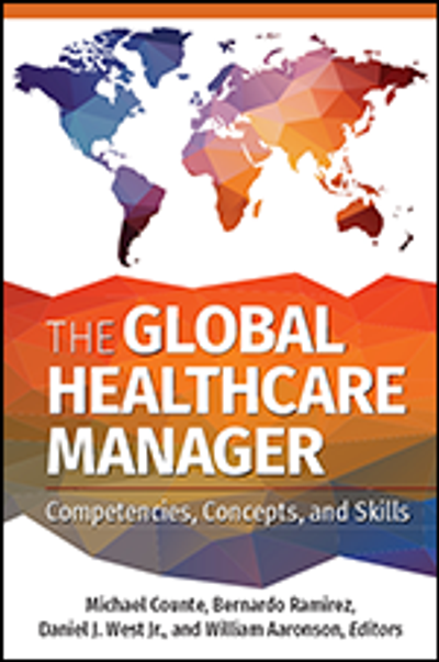 The Global Healthcare Manager: Competencies, Concepts, and Skills Book ...