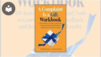 A Complaint is a Gift Workbook: 101 Activities, Exercises, and Tools to ...