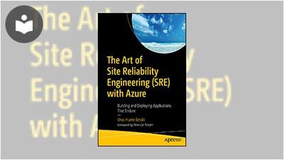 The Art of Site Reliability Engineering (SRE) with Azure: Building and ...