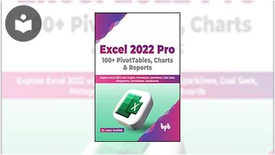 Excel 2022 Pro 100 + PivotTables, Charts & Reports: Explore Excel 2022 with Graphs, Animations ...