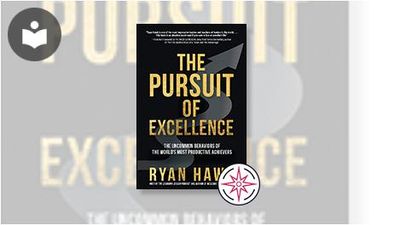 The Pursuit of Excellence: The Uncommon Behaviors of the World's Most ...