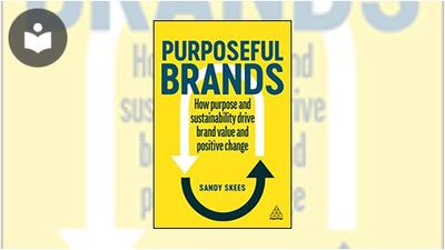 Purposeful Brands: How Purpose and Sustainability Drive Brand Value and ...