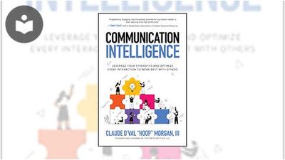 Communication Intelligence: Leverage Your Strengths and Optimize Every ...