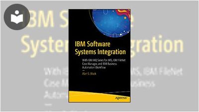 IBM Software Systems Integration: With IBM MQ Series for JMS, IBM FileNet Case Manager, and IBM ...