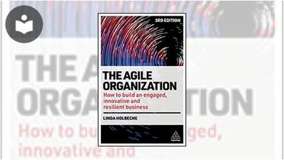 The Agile Organization: How to Build an Engaged, Innovative and ...