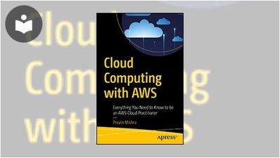 Cloud Computing with AWS: Everything You Need to Know to be an AWS Cloud Practitioner Book ...