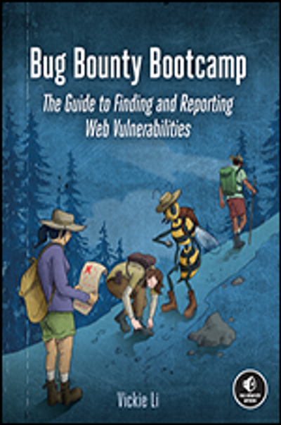 Bug Bounty Bootcamp: The Guide to Finding and Reporting Web Vulnerabilities Book - EVERYONE ...