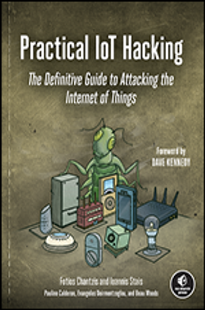 Practical IoT Hacking: The Definitive Guide to Attacking the Internet ...